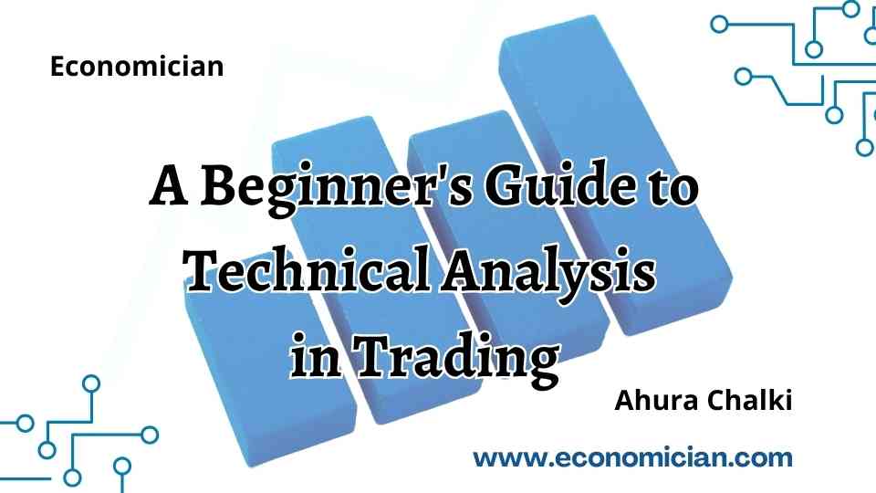 A Beginner's Guide to Technical Analysis in Trading