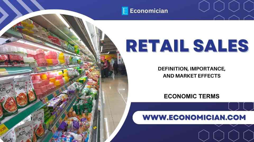 Retail Sales: Definition, Measurement, and Economic Impact