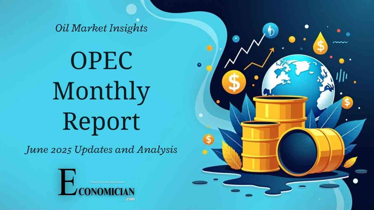 OPEC Monthly Oil Market Report – June 2025